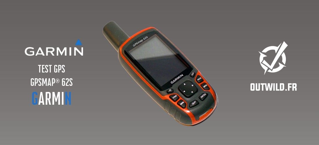 Test GPS MAP® 62s - Garmin - OutWild - Expéditions & Voyages